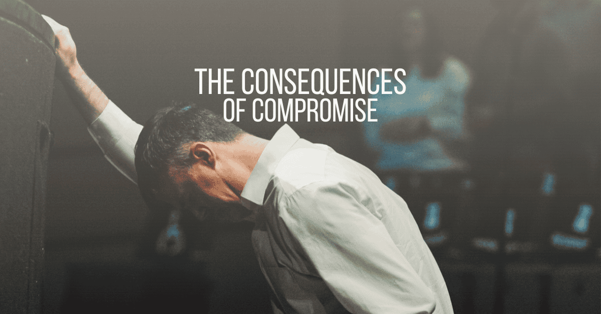 The Consequences of Compromise - Church at The Mill