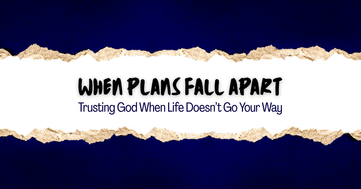 When Plans Fall Apart - Church at The Mill